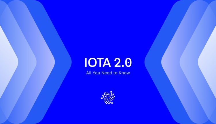 IOTA 2.0: All You Need to Know - IOTA News